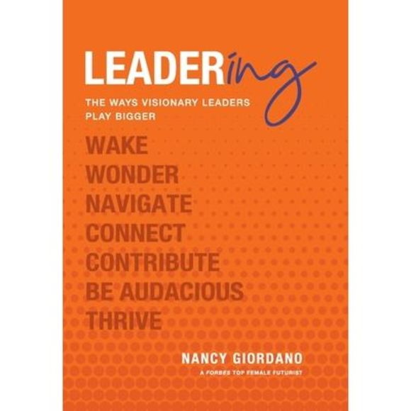 Nancy Giordano | Other | Leadering The Ways Visionary Leaders Play ...
